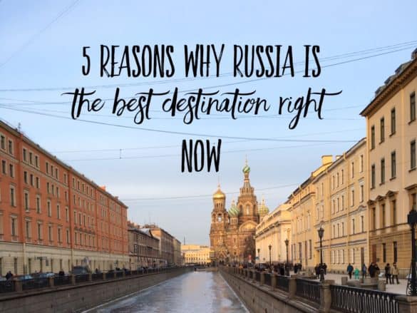 5 reasons to visit Russia - why Russia is the best destination in 2019